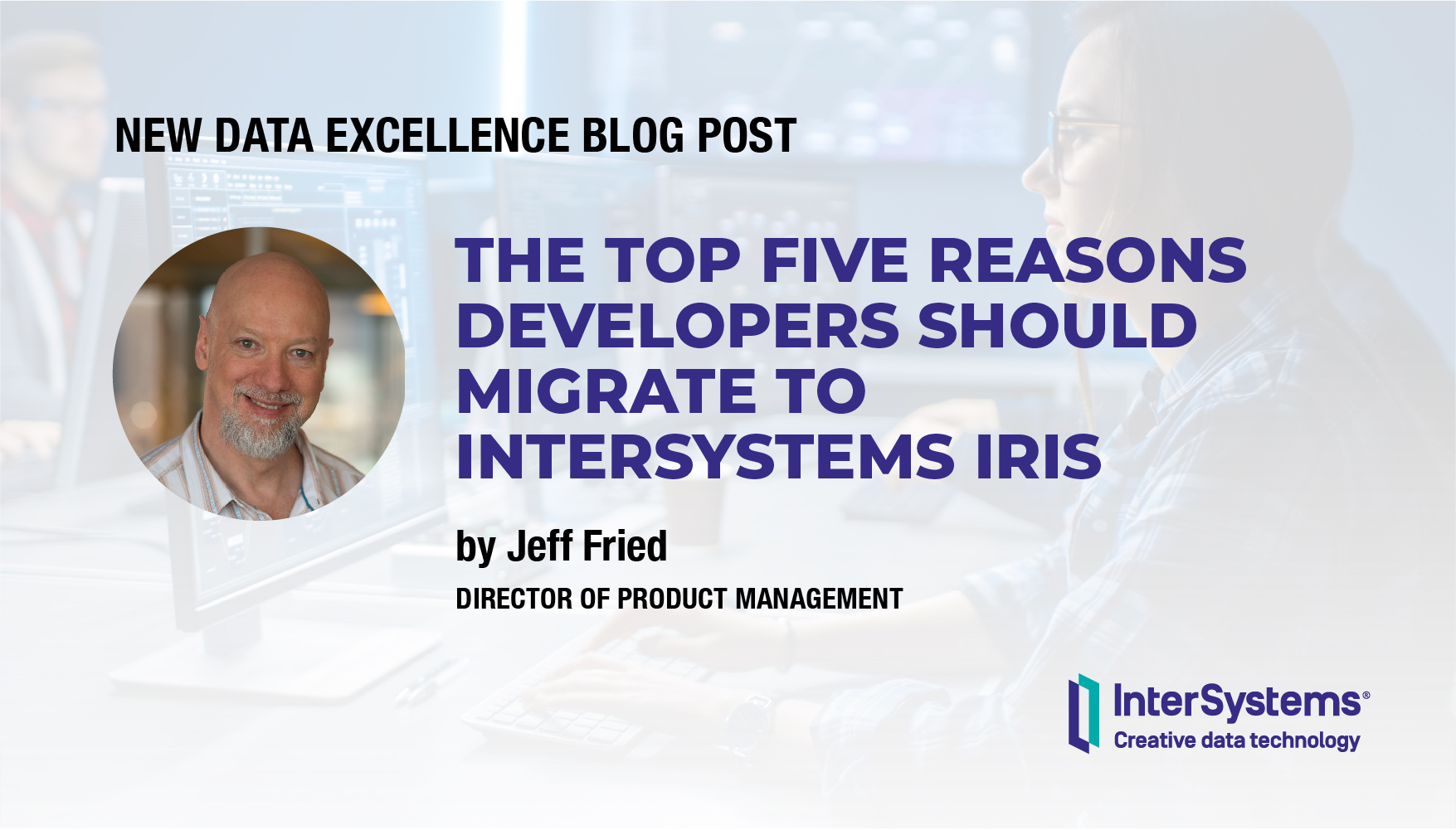 Ensemble 和 Caché 应该迁移至 InterSystems IRIS 的五个原因 | InterSystems Developer